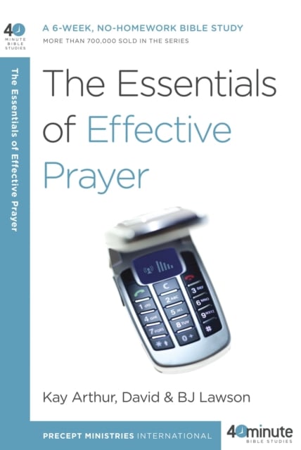 The Essentials of Effective Prayer used book by Kay Arthur, David ...