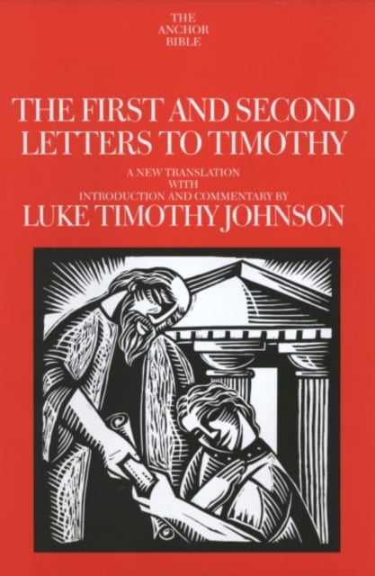 The First and Second Letters to Timothy book by Luke Timothy Johnson ...