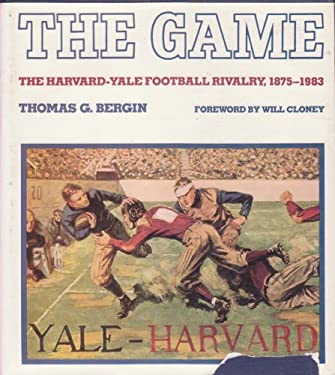 The Game : The Harvard-Yale Football Rivalry, 1875-1983 used book by ...