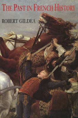 The Past in French History used book by Robert Gildea: 9780300057997