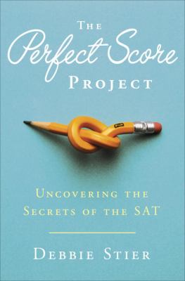 The Perfect Score Project : Uncovering the Secrets of the SAT used book ...