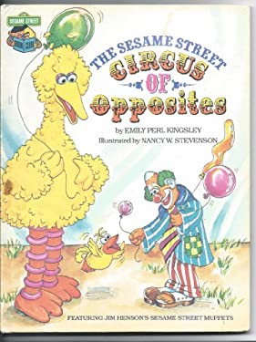 The Sesame Street Circus of Opposites : Featuring Jim Henson's Sesame ...