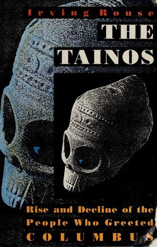 The Tainos : Rise and Decline of the People Who Greeted Columbus book ...