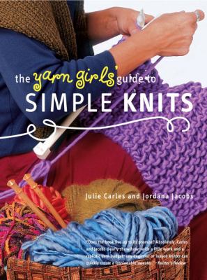 The Yarn Girls' Guide to Simple Knits used book by Jordana Jacobs ...