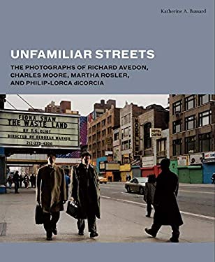 Unfamiliar Streets : The Photographs of Richard Avedon, Charles Moore ...