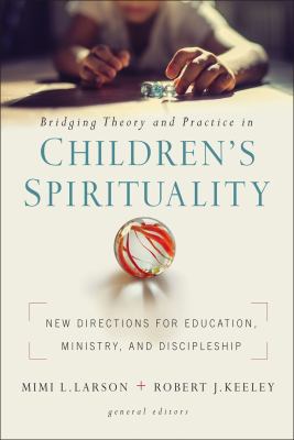 Bridging Theory and Practice in Children's Spirituality : New ...