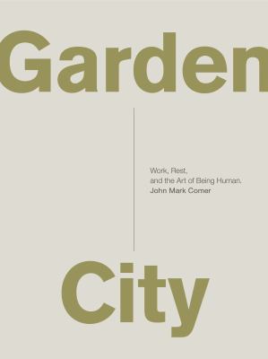 Garden City : Work, Rest, and the Art of Being Human used book by John Mark Comer: 9780310337348
