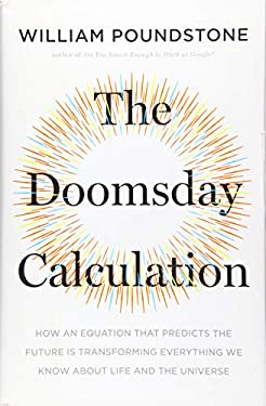 The Doomsday Calculation : How an Equation That Predicts the Future Is ...