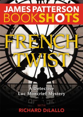 French Twist : A Detective Luc Moncrief Mystery used book by James ...