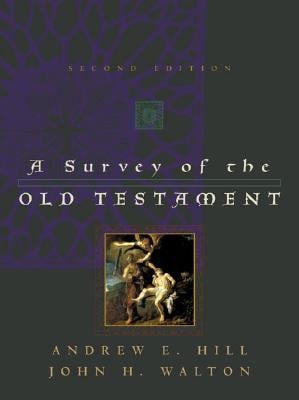 Survey of the Old Testament used book by Andrew E. Hill, John H. Walton ...