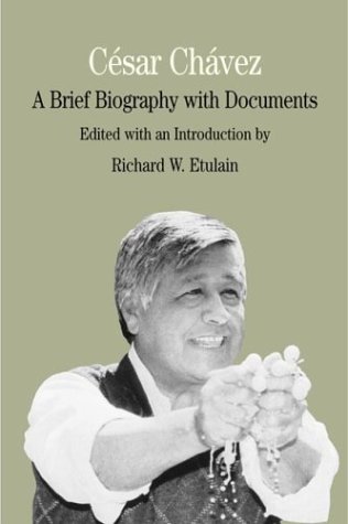 César Chávez : A Brief Biography with Documents used book by Richard W ...