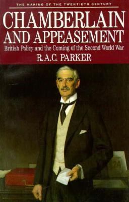 Chamberlain and Appeasement : British Policy and the Coming of the ...