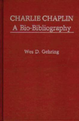 Charlie Chaplin : A Bio-Bibliography used book by Wes D. Gehring ...