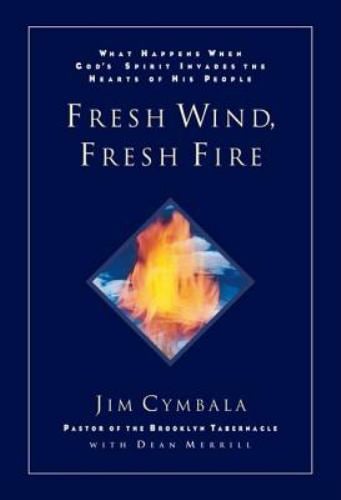 Fresh Wind, Fresh Fire : What Happens When God's Spirit Invades the ...