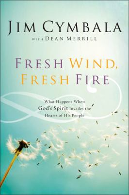 Fresh Wind, Fresh Fire : What Happens When God's Spirit Invades the ...