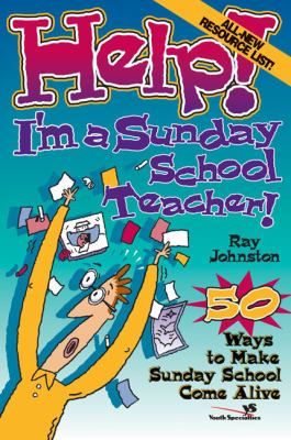 Help! I'm a Sunday School Teacher : 50 Ways to Make Sunday School Come ...