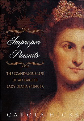 Improper Pursuits : The Scandalous Life of an Earlier Lady Diana ...