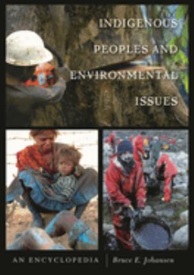 Indigenous Peoples and Environmental Issues : An Encyclopedia used book ...
