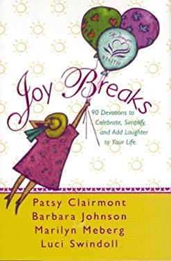Joy Breaks : 90 Devotions to Celebrate, Simplify, and Add Laughter to ...