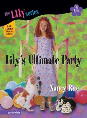 Lily's Ultimate Party used book by Nancy N. Rue: 9780310232537