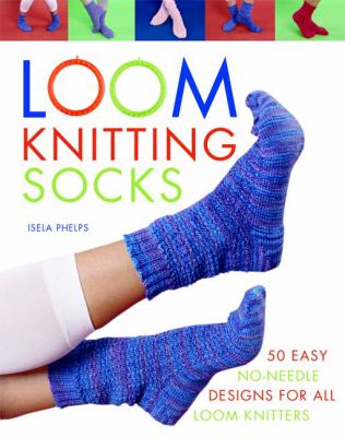 Loom Knitting Socks : A Beginner's Guide to Knitting Socks on a Loom ...