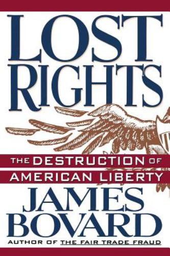 Lost Rights : The Destruction of American Liberty used book by James ...