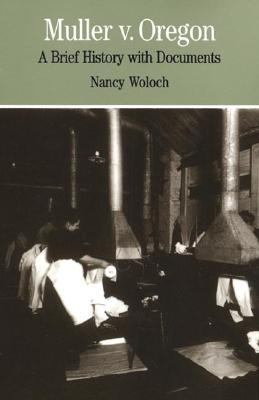 Muller V. Oregon : A Brief History with Documents book by Nancy Woloch ...