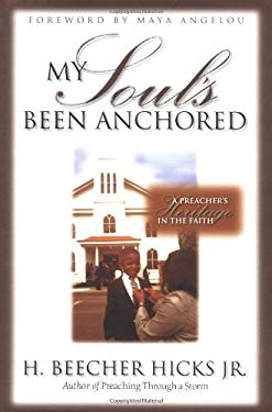 My Soul's Been Anchored : A Preacher's Heritage in the Faith used book by H. Beecher Hicks, Jr ...
