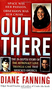 Out There : The In-Depth Story of the Astronaut Love Triangle Case That ...