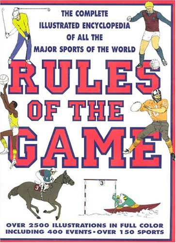 Rules of the Game : The Complete Illustrated Encyclopedia of all the ...