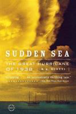 Sudden Sea : The Great Hurricane Of 1938 used book by R. A. Scotti ...