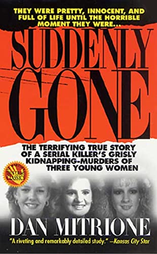 Suddenly Gone The Terrifying True Story Of A Serial Killers Grisly