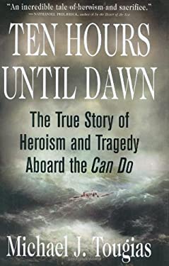 Ten Hours until Dawn : The True Story of Heroism and Tragedy Aboard the ...