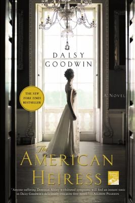 The American Heiress : A Novel used book by Daisy Goodwin: 9780312658663