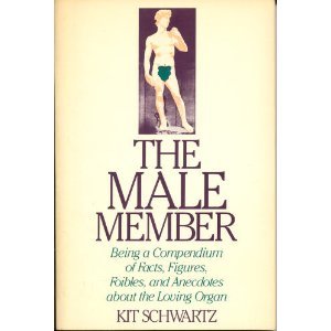 The Male Member : Being a Compendium of Fact, Figures, Foibles and ...