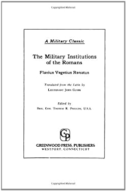 The Military Institutions of the Romans book by Flavius Vegetius ...