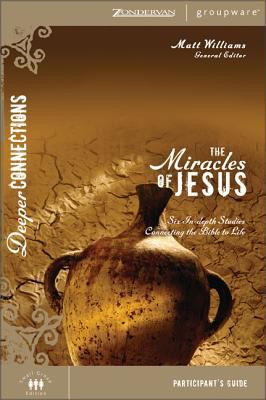 The Miracles of Jesus : Six In-Depth Studies Connecting the Bible to ...