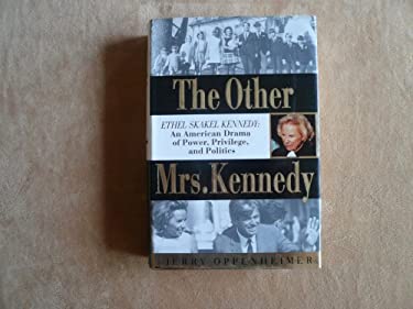 The Other Mrs. Kennedy : Ethel Skakel Kennedy - An American Drama of ...