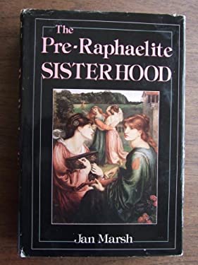 The Pre-Raphaelite Sisterhood book by Jan Marsh: 9780312637385