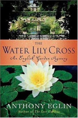 The Water Lily Cross : An English Garden Mystery used book by Anthony ...