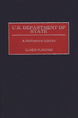 U. S. Department of State : A Reference History book by Elmer Plischke ...