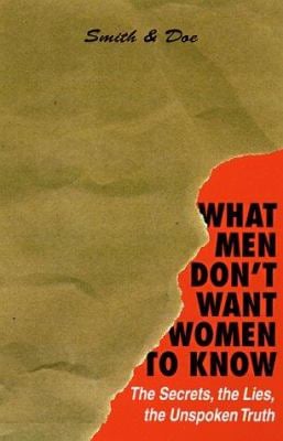 What Men Don't Want Women to Know : The Secrets, the Lies, the Unspoken ...