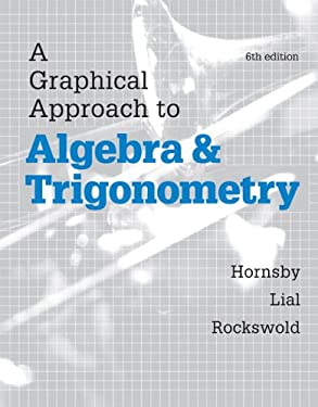 A Graphical Approach to Algebra and Trigonometry Plus MyMathLab with ...