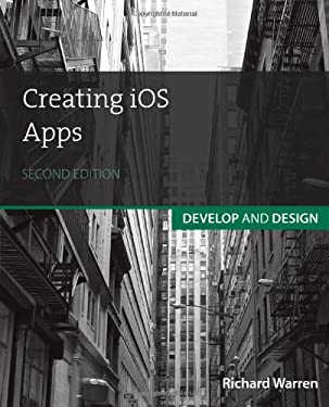 Creating IOS Apps : Develop and Design used book by Richard Warren: 9780321934130