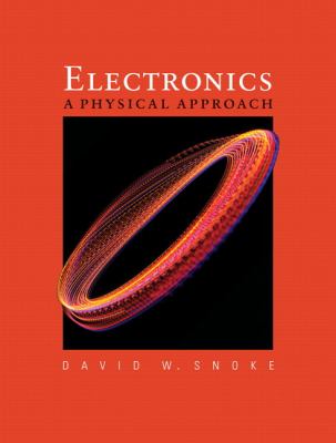 Electronics : A Physical Approach book by David Snoke: 9780321551337