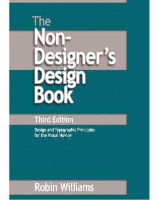 The Non-Designer's Design Book : Design and Typographic Principles for ...