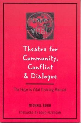 Theatre for Community Conflict and Dialogue : The Hope Is Vital ...