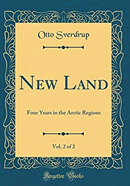 New Land, Vol. 2 of 2: Four Years in the Arctic Regions (Classic ...