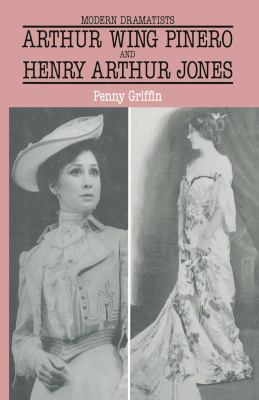 Arthur Wing Pinero and Henry Arthur Jones used book by Penny Griffin ...