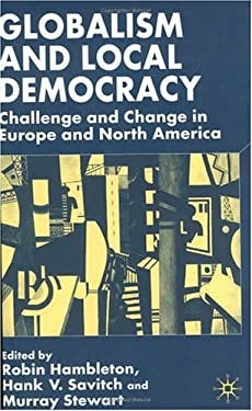 Globalism and Local Democracy : Challenge and Change in Europe and ...